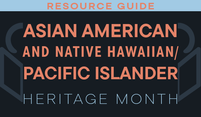 AANHPI Heritage Month: A Resource Guide - Princeton Public Library