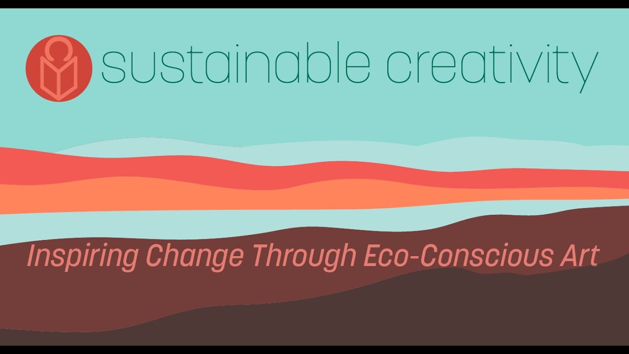 Panel Discussion: Sustainable Creativity Inspiring Change Through Eco ...